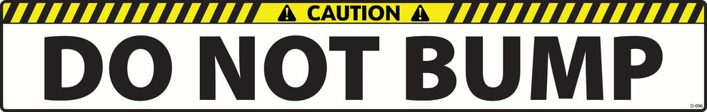 D-096 CAUTION Do Not Bump – My Store
